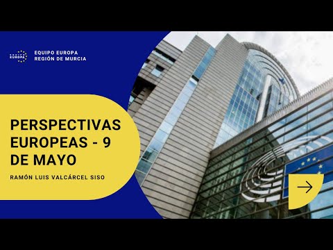 Perspectivas Europeas con Ramón Luis Valcárcel | Día de la Unión Europea