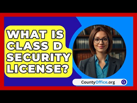 What Is Class D Security License? - CountyOffice.org