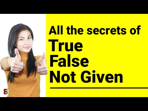 IELTS Reading: BAND 9 SECRETS of TRUE/FALSE/NOT GIVEN questions