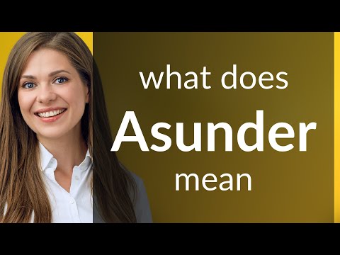 Asunder • what is ASUNDER definition