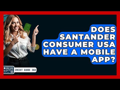 Does Santander Consumer USA Have A Mobile App? - CreditGuide360.com