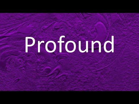 Pronunciation, meaning and usage of the word "Profound". (in Hindi and English)