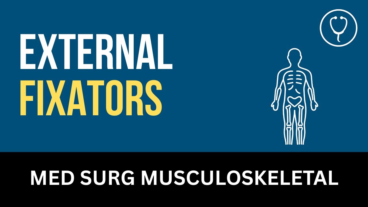 External Fixators - Nursing Lecture - Chapter 37