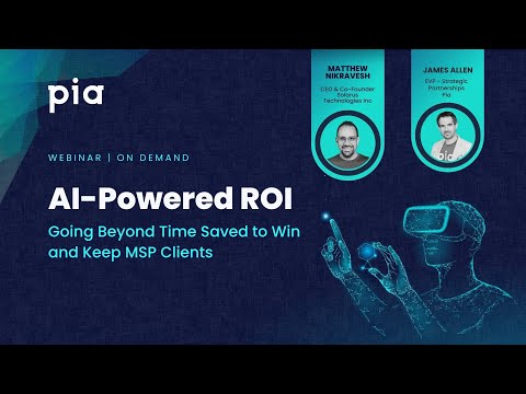AI Powered ROI: Going Beyond Time Saved to Win and Keep MSP Clients | On Demand Webinar