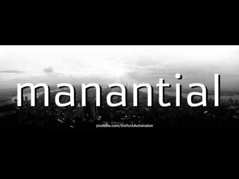 How to pronounce manantial in Spanish