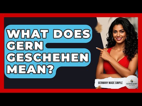 What Does Gern Geschehen Mean? - Germany Made Simple