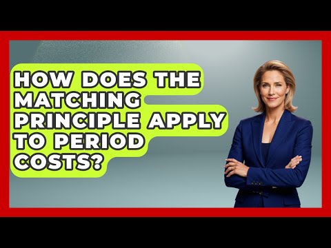 How Does The Matching Principle Apply To Period Costs? - Tax and Accounting Coach