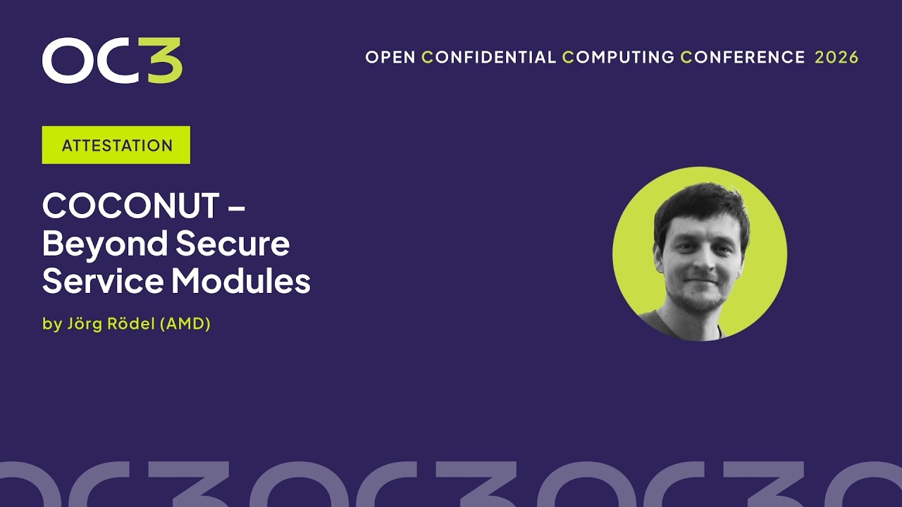 COCONUT – Beyond Secure Service Modules by Jörg Rödel (AMD) – OC3 2026