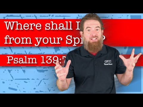 Where shall I go from your Spirit? - Psalm 139:7-12