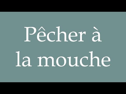 How to Pronounce ''Pêcher à la mouche'' (Fly fishing) Correctly in French