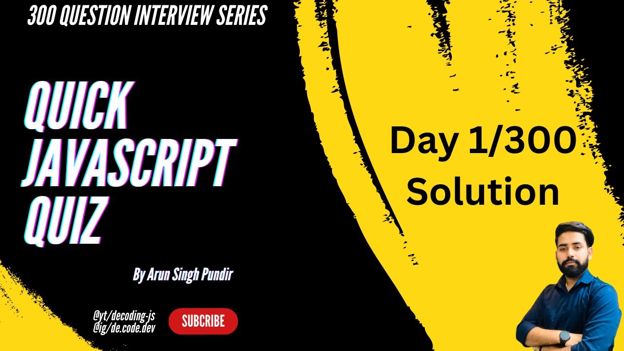 Solution: Day 1 of 300 Quick JavaScript Quiz || JS coding interview questions