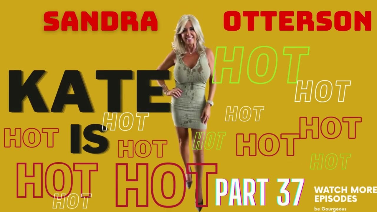Sandra Otterson , KATE is HOT Part 37  Wifey look classy and Gorgeous !!!