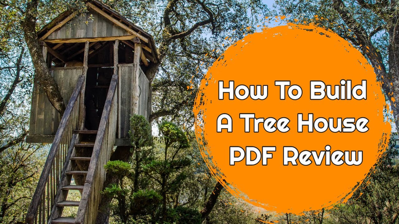 🏡 How To Build A Tree House PDF 📙 Review | [HONEST] How To Build A Treehouse Reviews