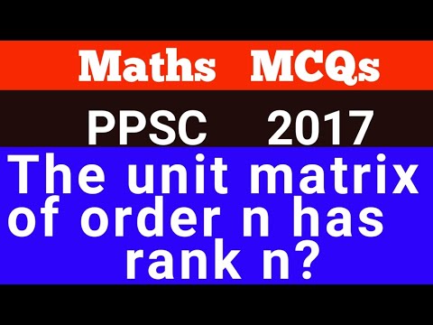 The unit matrix of order n has rank n?||What is rank of n by n matrix?What is unit matrix of order?