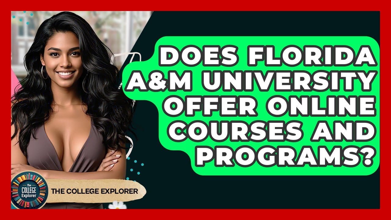 Does Florida A&M University Offer Online Courses And Programs? - The College Explorer