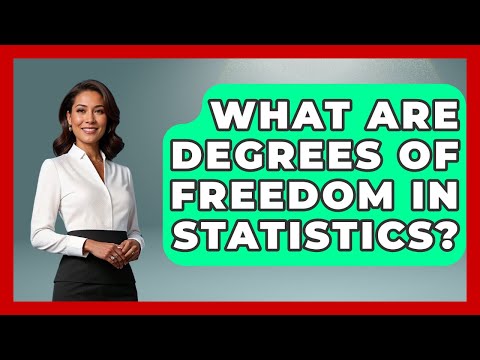 What Are Degrees Of Freedom In Statistics? - Learn As An Adult