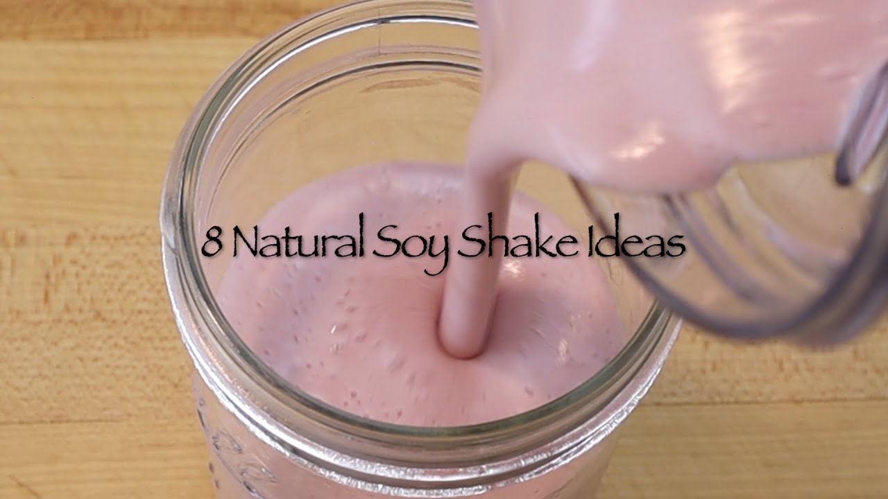 8 Natural Soy Shake Ideas
