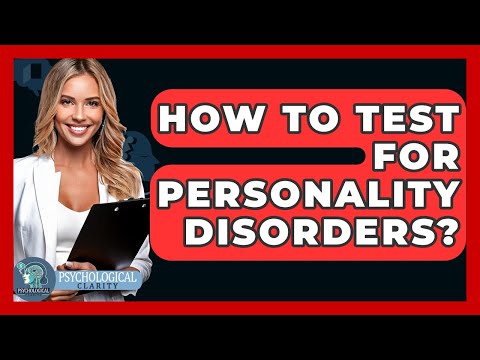 How To Test For Personality Disorders? - Psychological Clarity