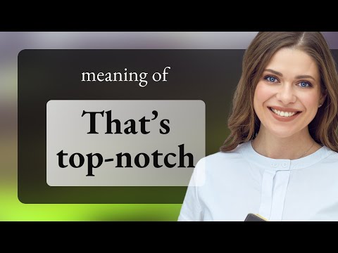 Mastering the Phrase: "That's Top-Notch!"