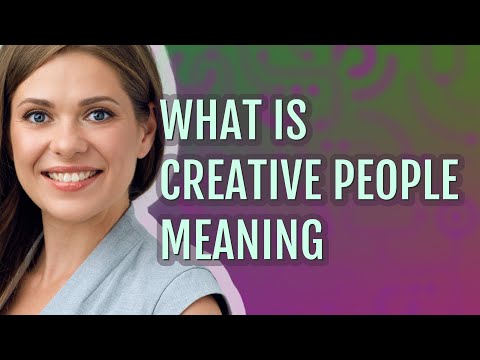 Creative people | meaning of Creative people