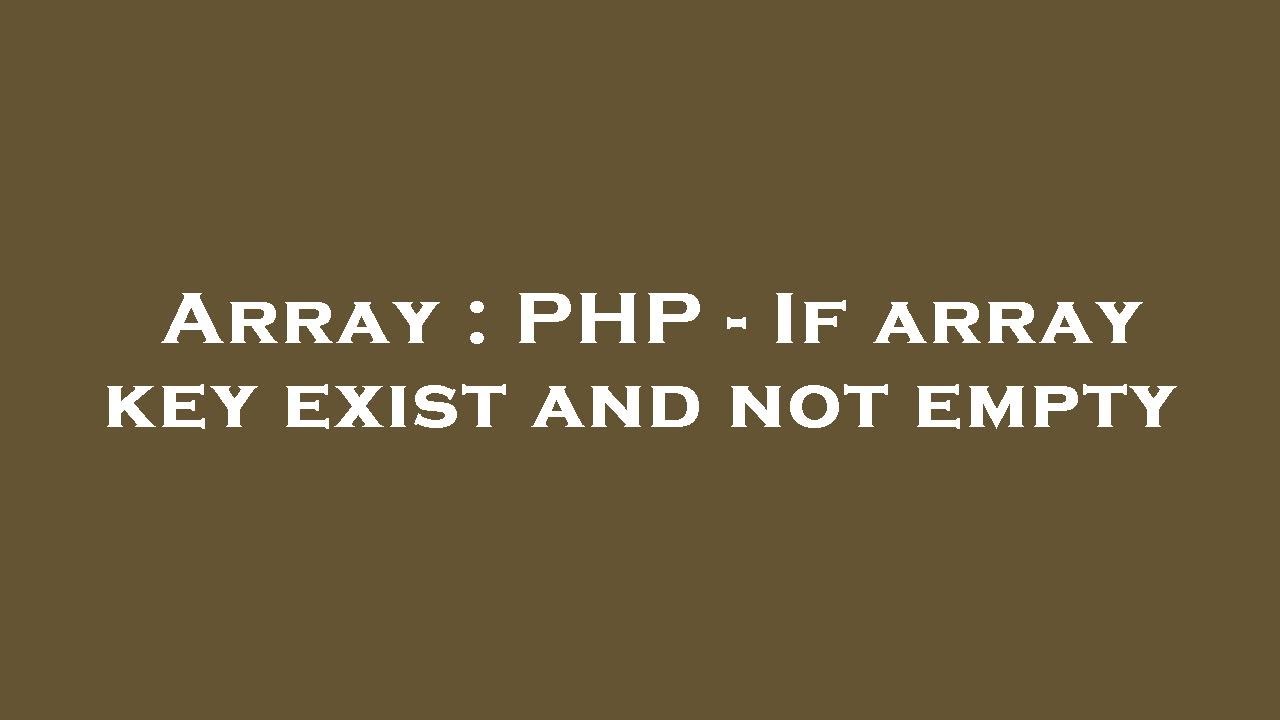 Array : PHP - If array key exist and not empty
