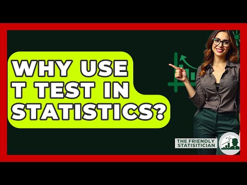 Why Use T Test In Statistics? - The Friendly Statistician