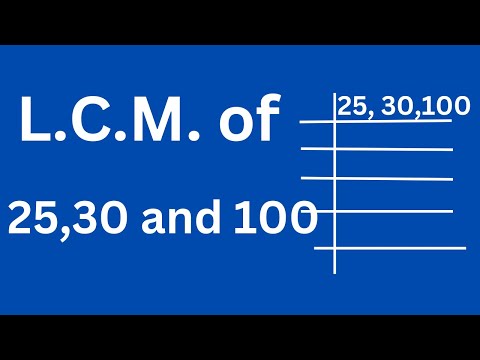 L.C.M. of 25 30 and 100