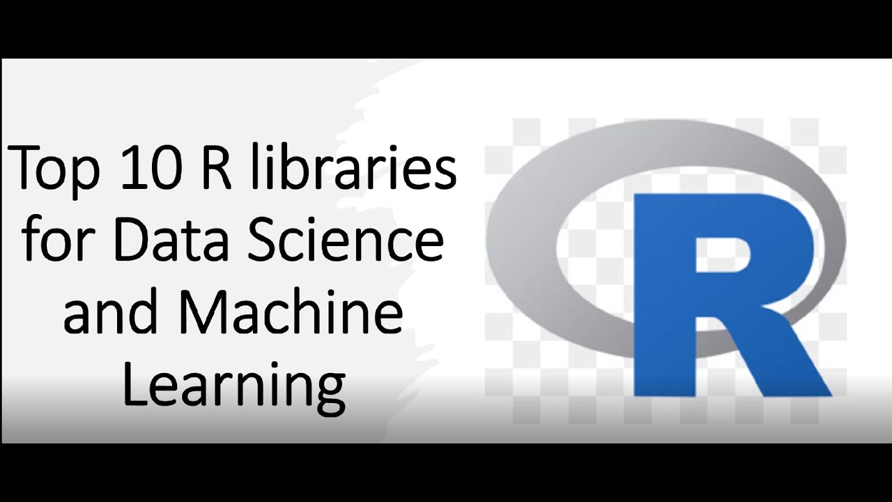 Top 10 r libraries for Data Science and Machine Learning
