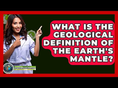 What Is the Geological Definition of the Earth's Mantle? - Earth Science Answers