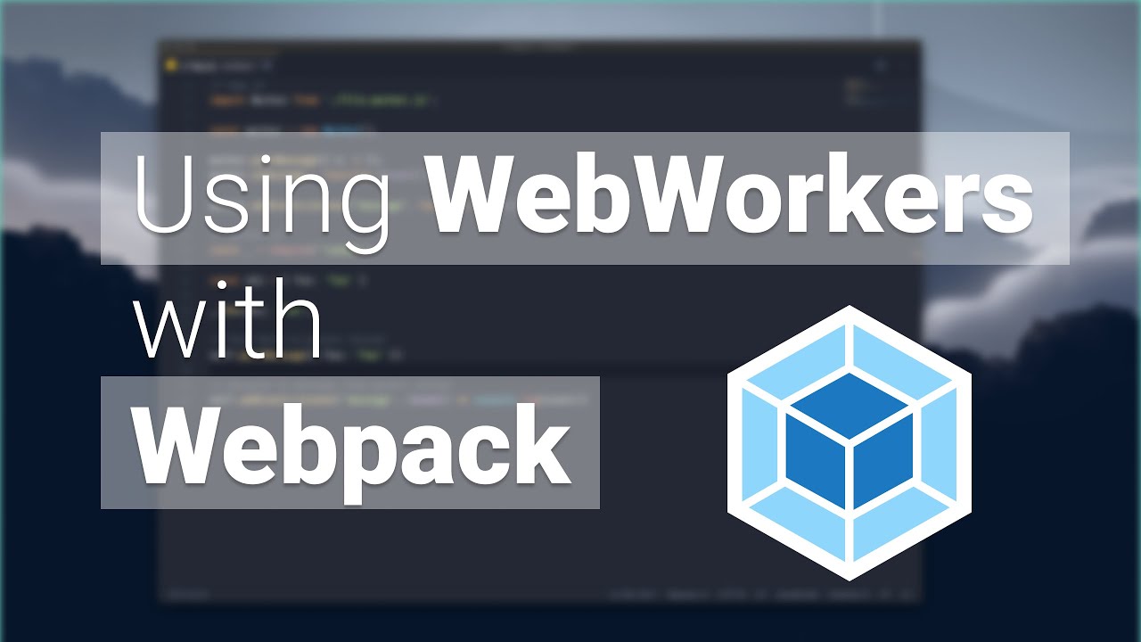 Using WebWorkers with Webpack