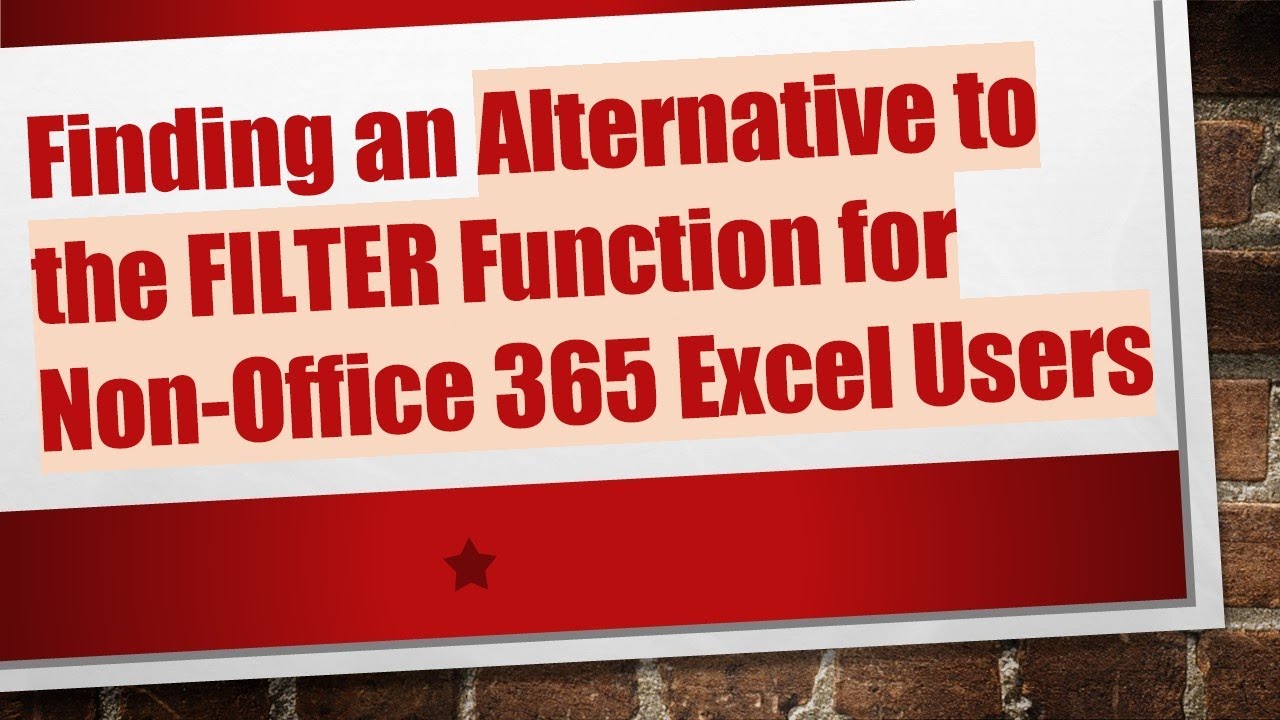 Finding an Alternative to the FILTER Function for Non-Office 365 Excel Users