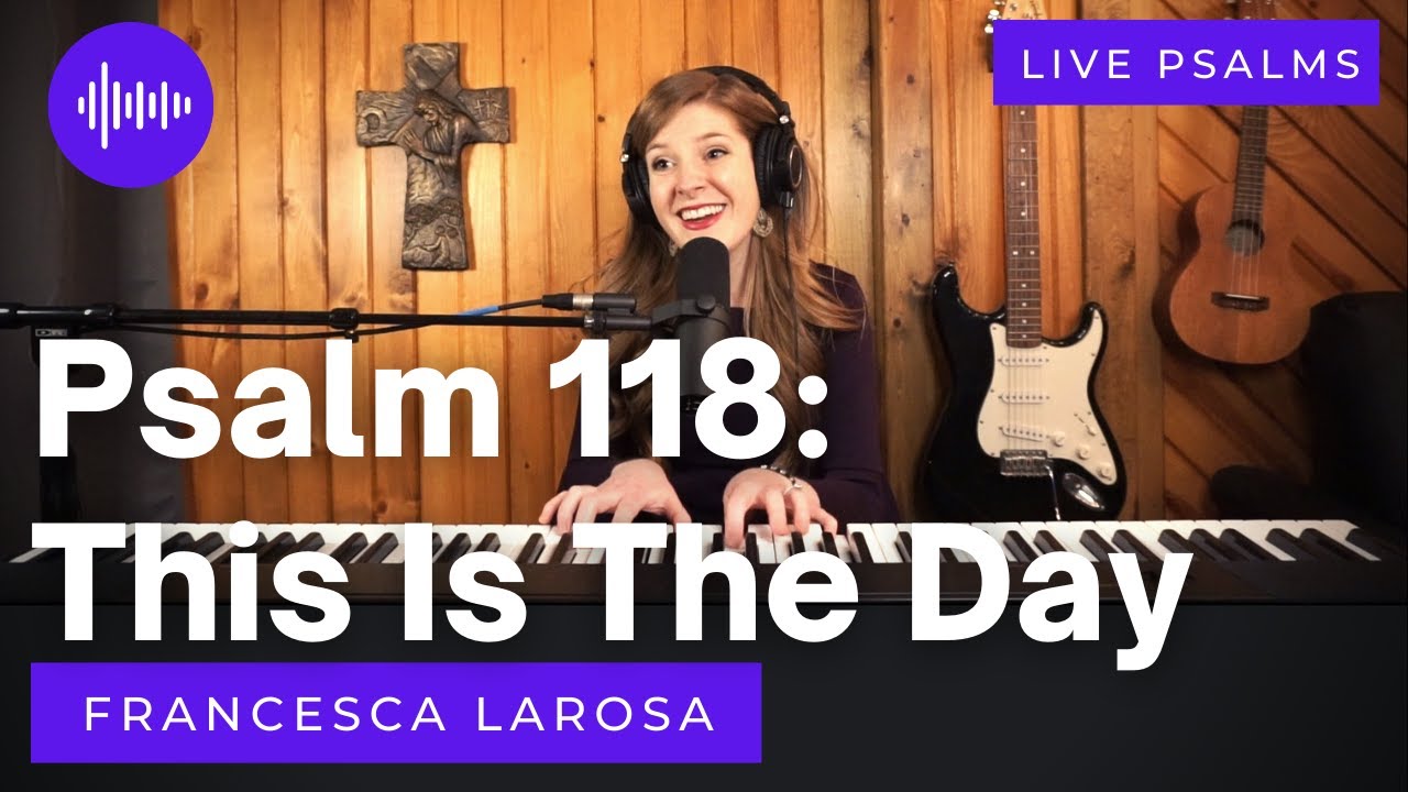 Psalm 118 - This Is the Day the Lord Has Made - Francesca LaRosa (LIVE with metered verses)