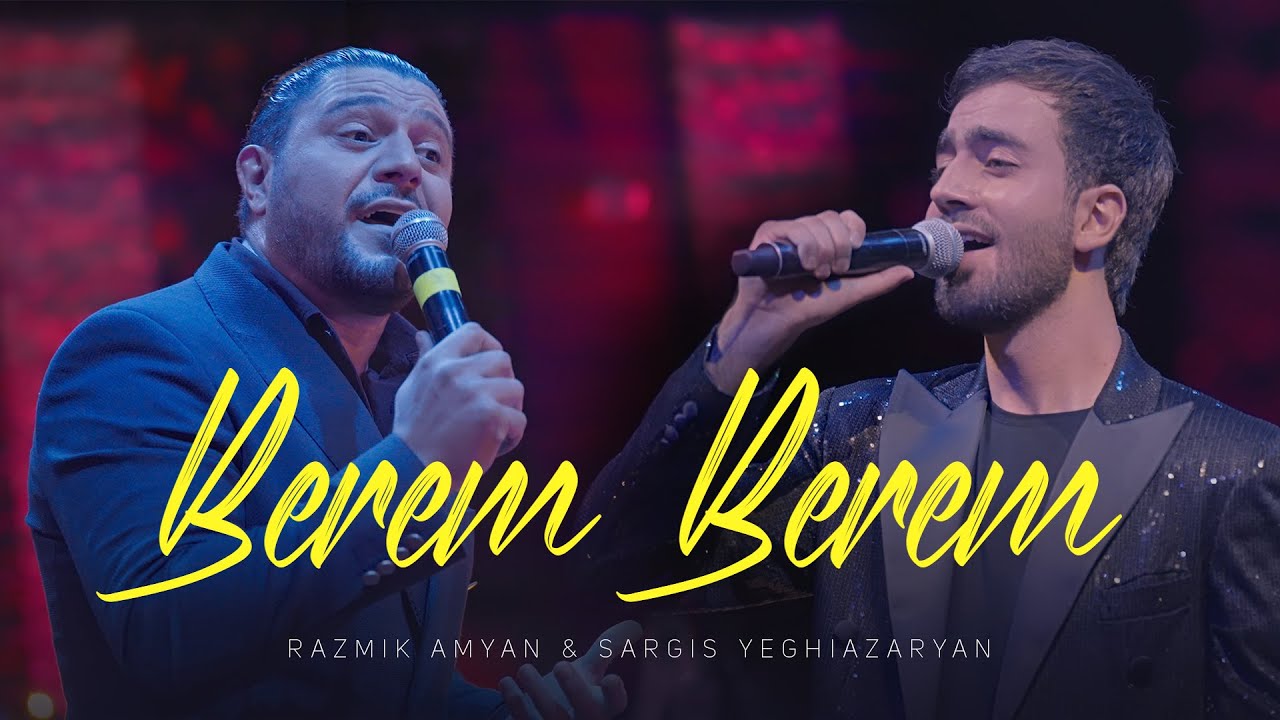 Berem, Berem by Razmik Amyan & Sargis Yeghiazaryan from Armenia | Popnable
