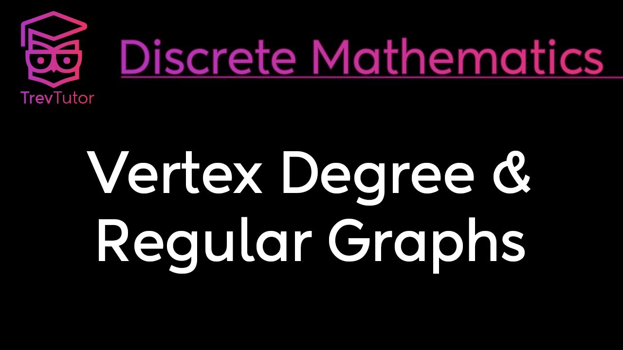 [Discrete Mathematics] Vertex Degree and Regular Graphs