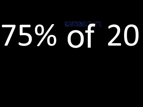 75% de 20 , percentage of a number . 75 percent of 20 . procedure