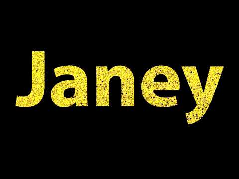 How To Pronounce Janey