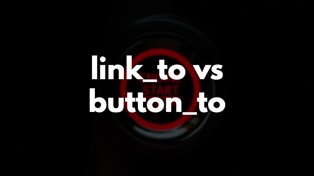 Link_to vs Button_to in Ruby on Rails