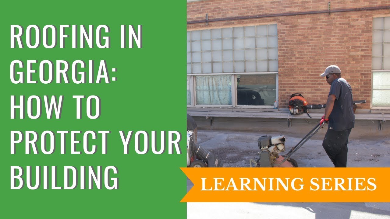 Roofing in Georgia: How to Protect Your Building