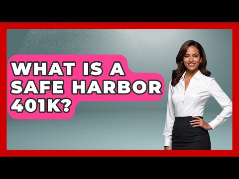 What Is A Safe Harbor 401k? - Get Retirement Help