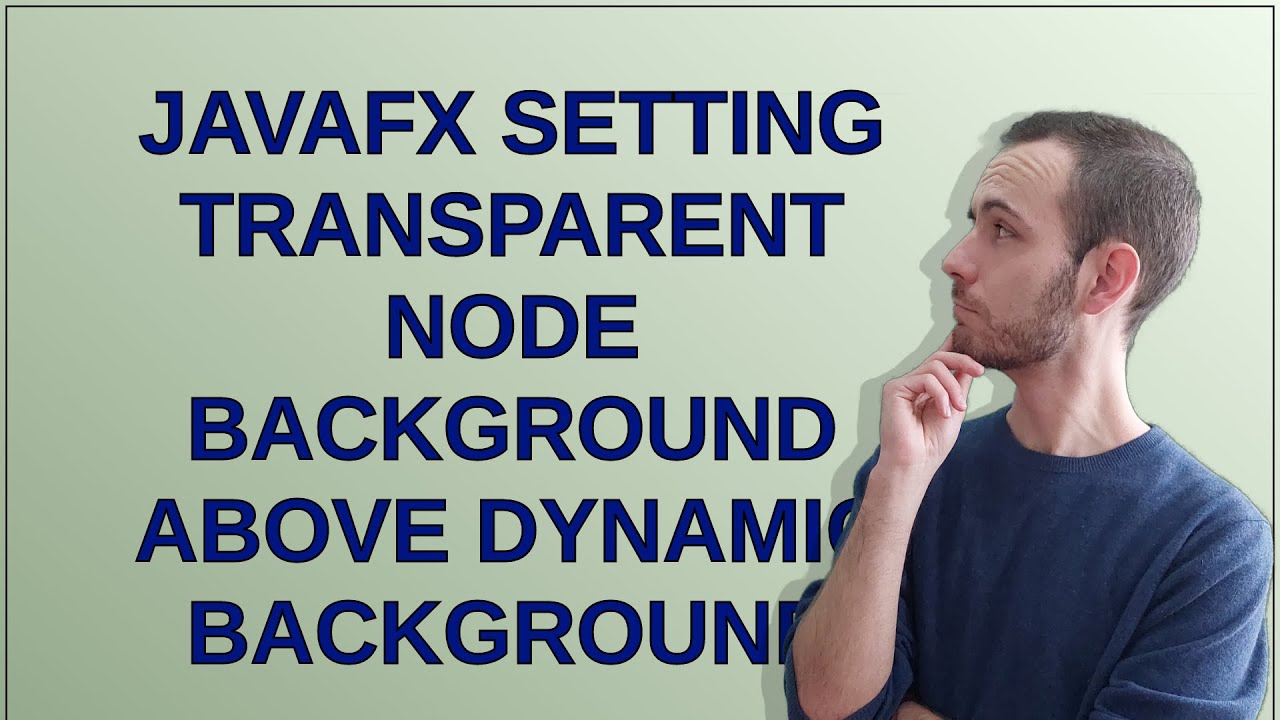 JavaFX setting transparent node background above dynamic background