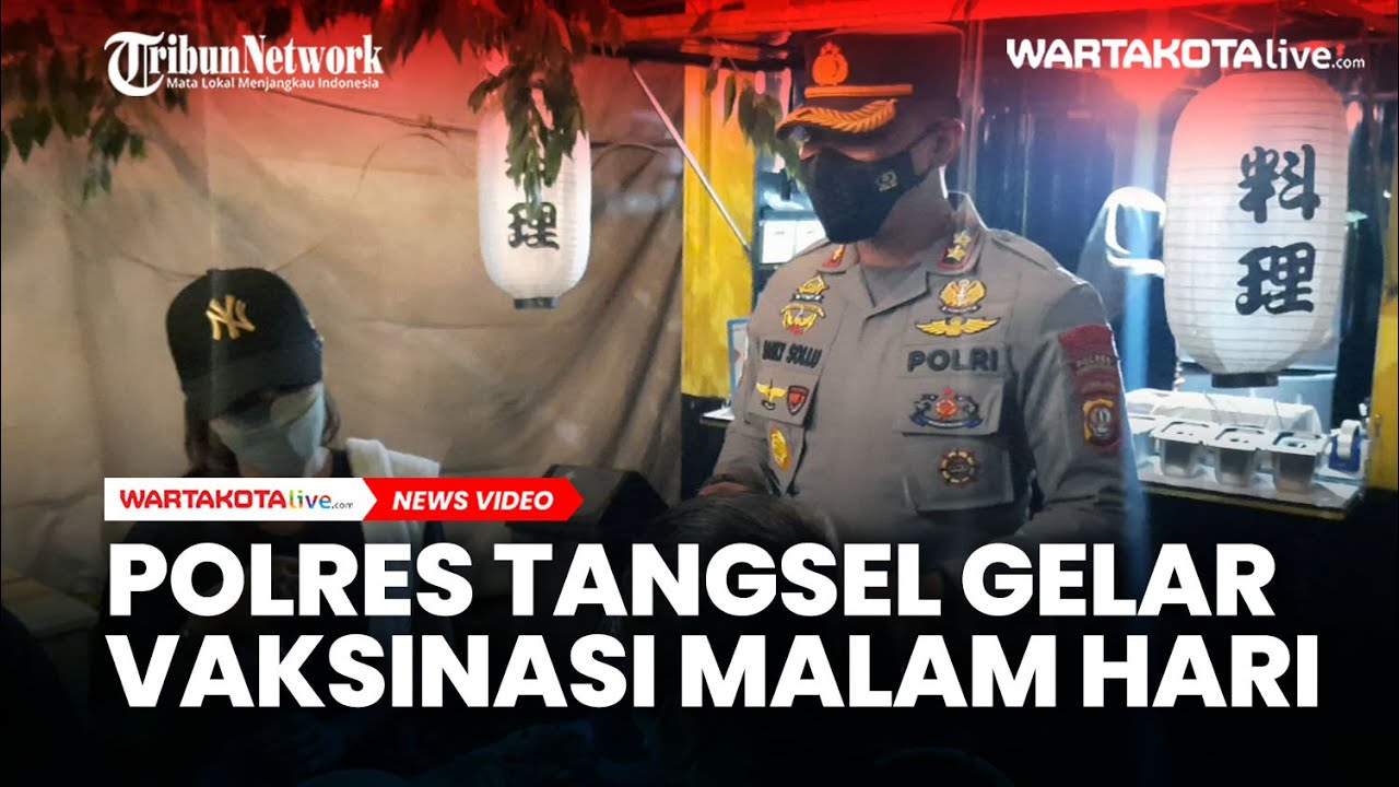 Polres Tangerang Selatan Gelar Vaksinasi Malam Hari