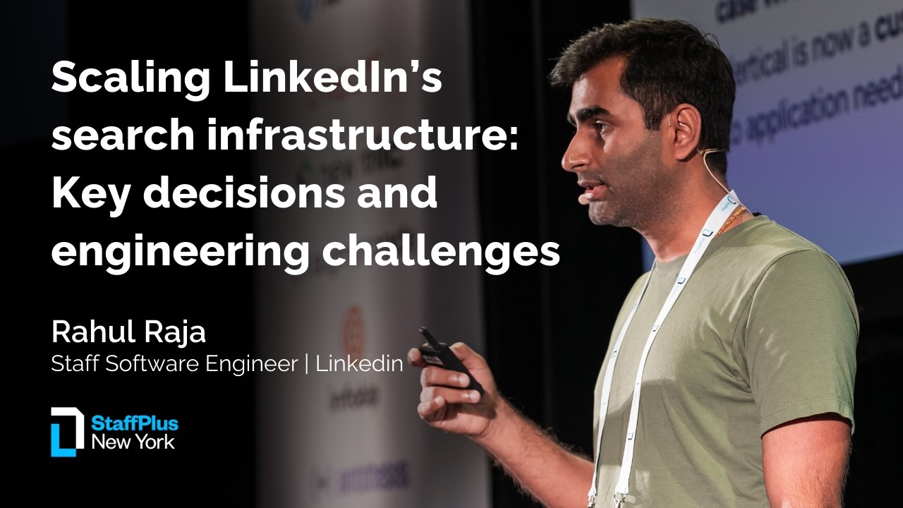 Scaling LinkedIn’s search infrastructure | Rahul Raja | StaffPlus New York 2025
