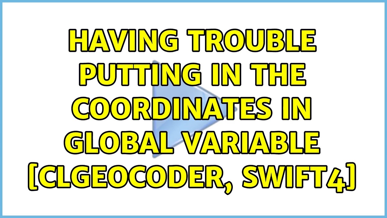 Having trouble putting in the coordinates in global variable [CLgeocoder, swift4]
