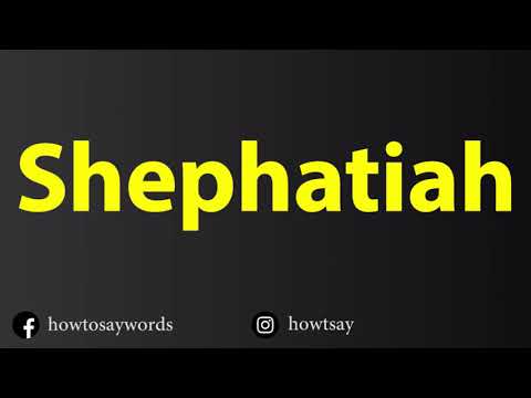 How To Pronounce Shephatiah