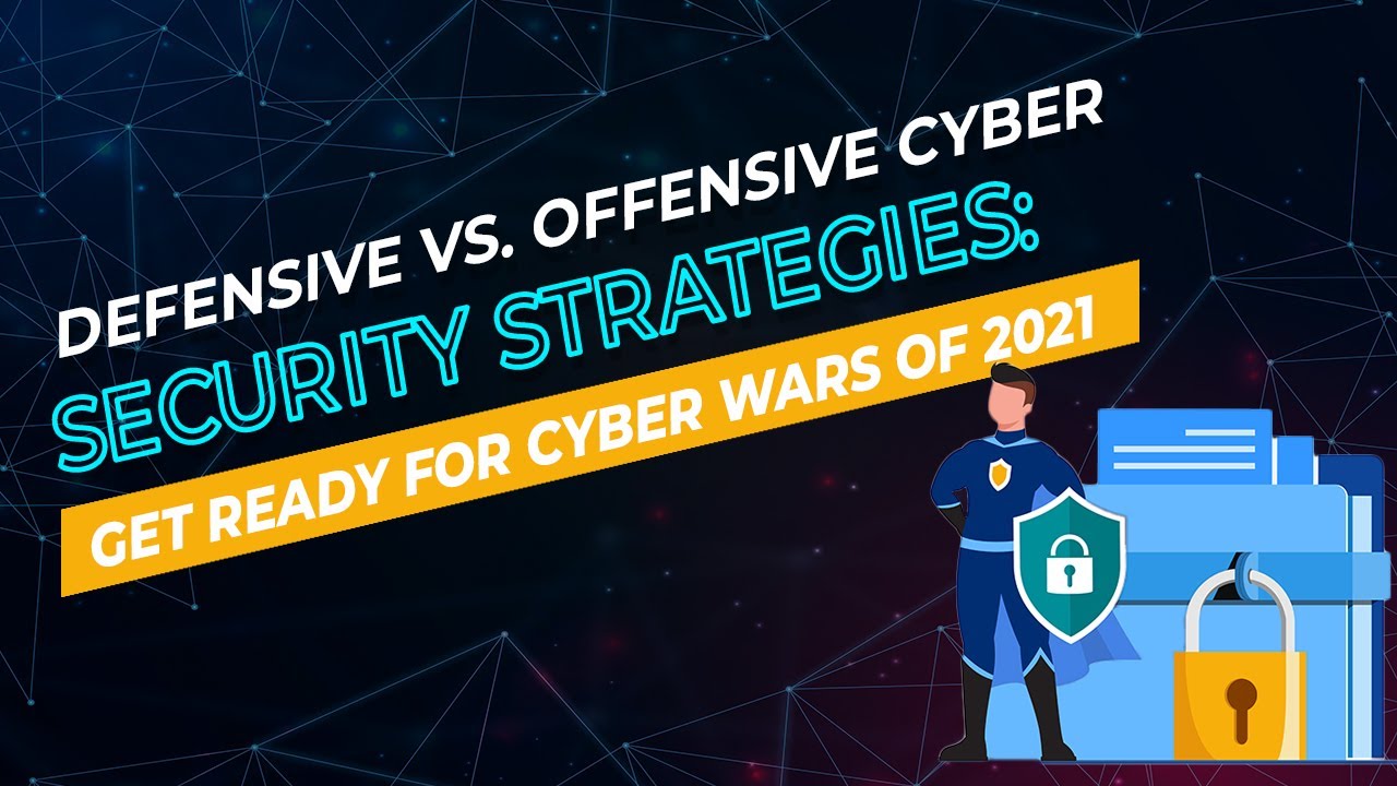 Defensive vs. Offensive Cyber Security strategies for enterprises
