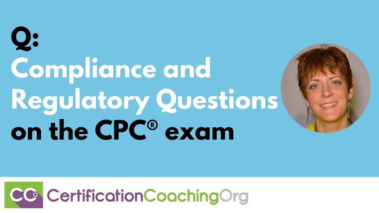 Compliance and Regulatory Questions on CPC Exam