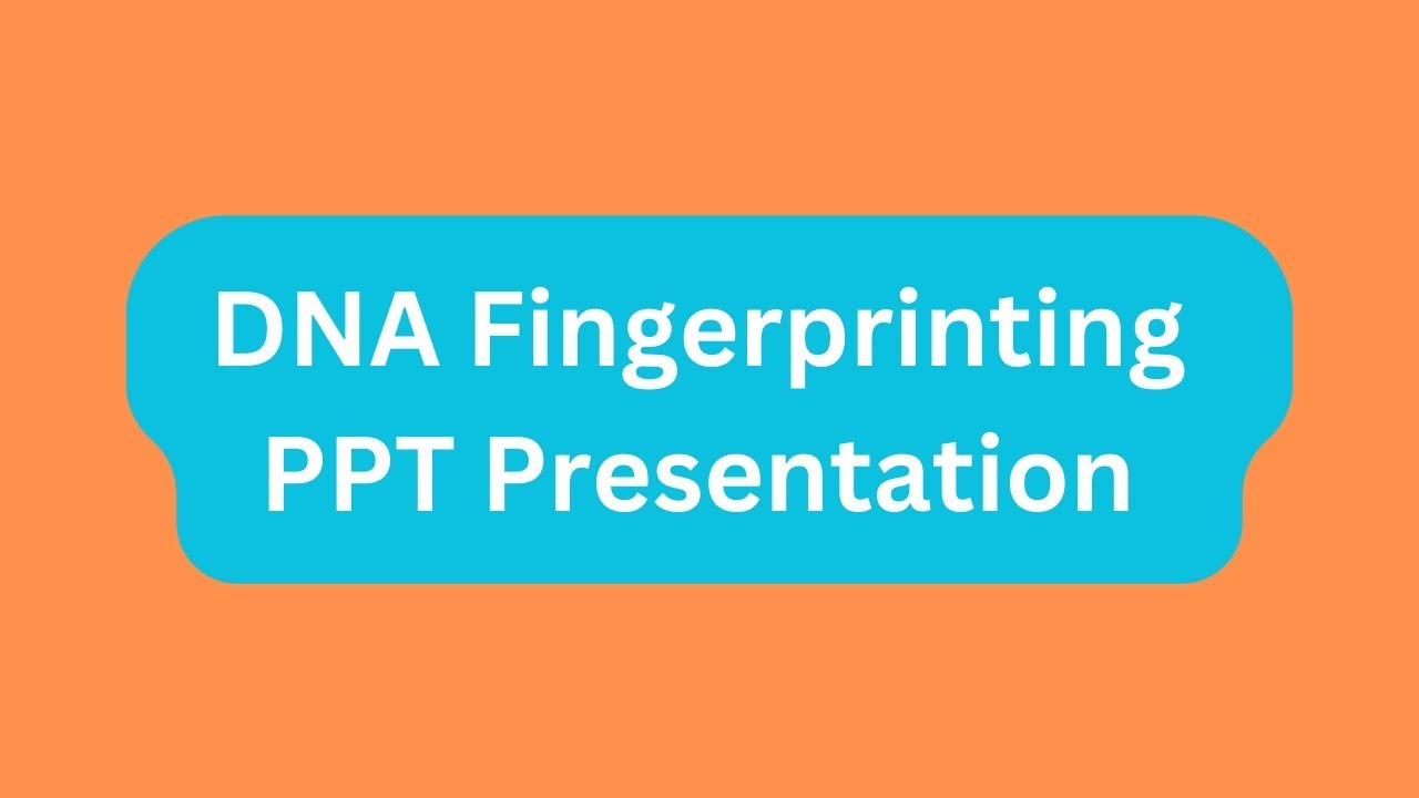 DNA Fingerprinting PPT Presentation Seminar Download: Meaning, Process, Applications