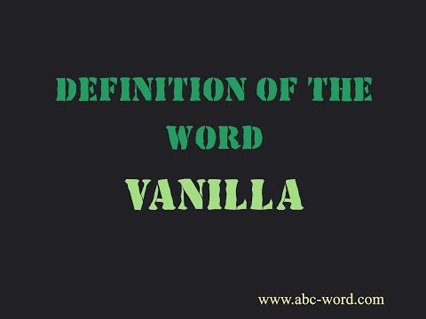 Definition of the word "Vanilla"