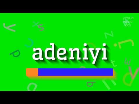 How to say "adeniyi"! (High Quality Voices)