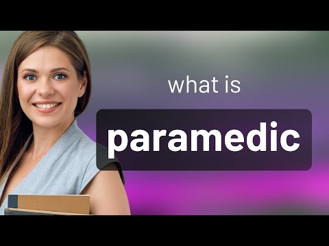 Paramedic • what is PARAMEDIC definition